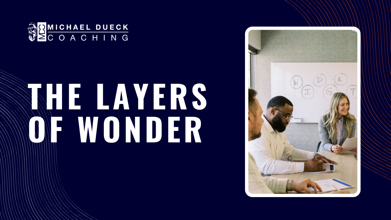 What You Must Know About The Layers of Wonder - Michael Dueck